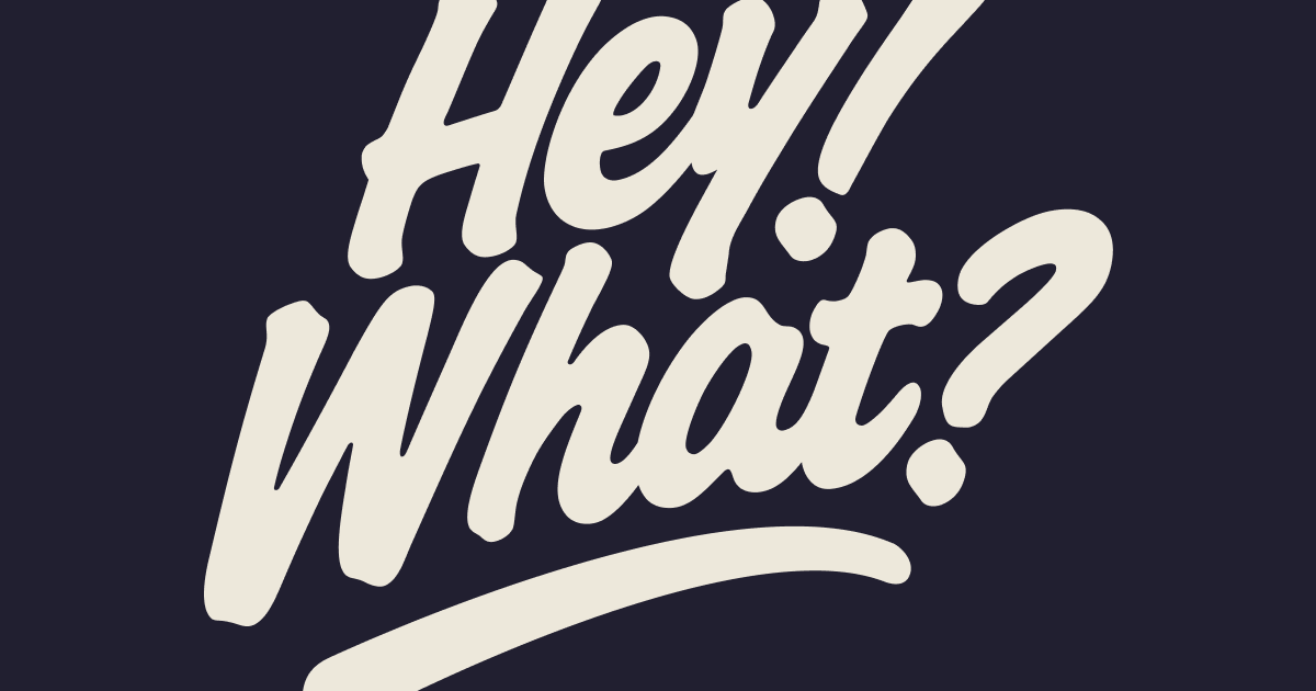 Hey! What? · Crew · Glastopedia